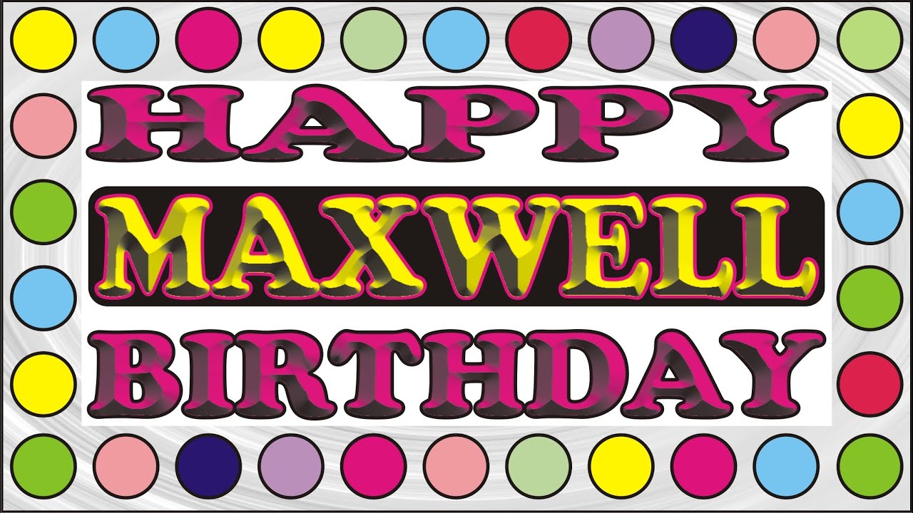 HAPPY BIRTHDAY MAXWELL - FELIZ CUMPLE DEDICADO - MAÑANITAS - YouTube