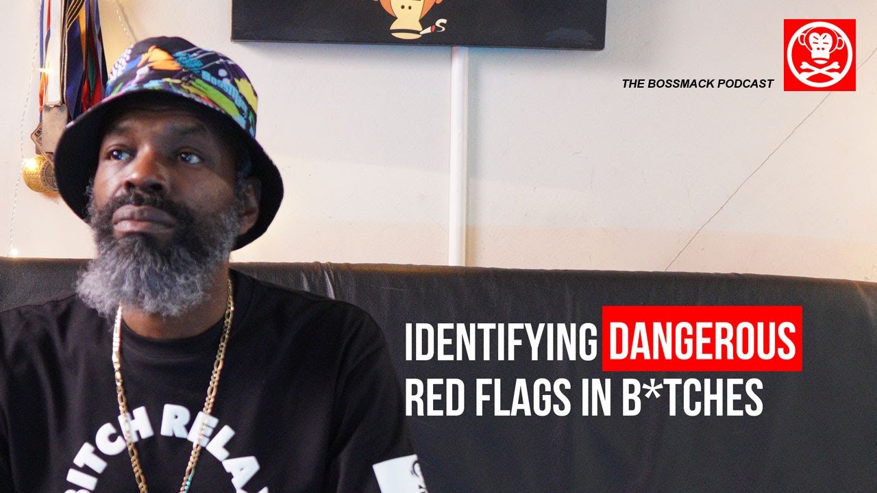 #TheBossMackPodcast | Identifying Dangerous Red Flags in B*tches - YouTube