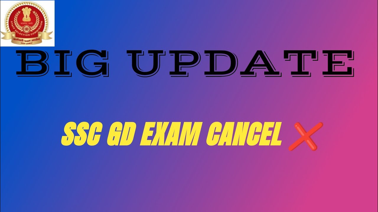 SSC BIG 😞 UPDATE ssc gd exam cancel🚫 - YouTube