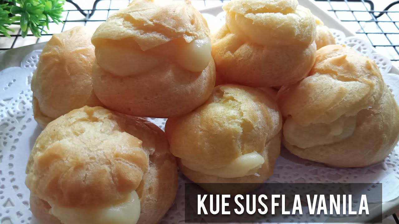 Resep kue sus Fla vanila || CHOUX PASTRY anti kempes #kuesusflavanila# ...