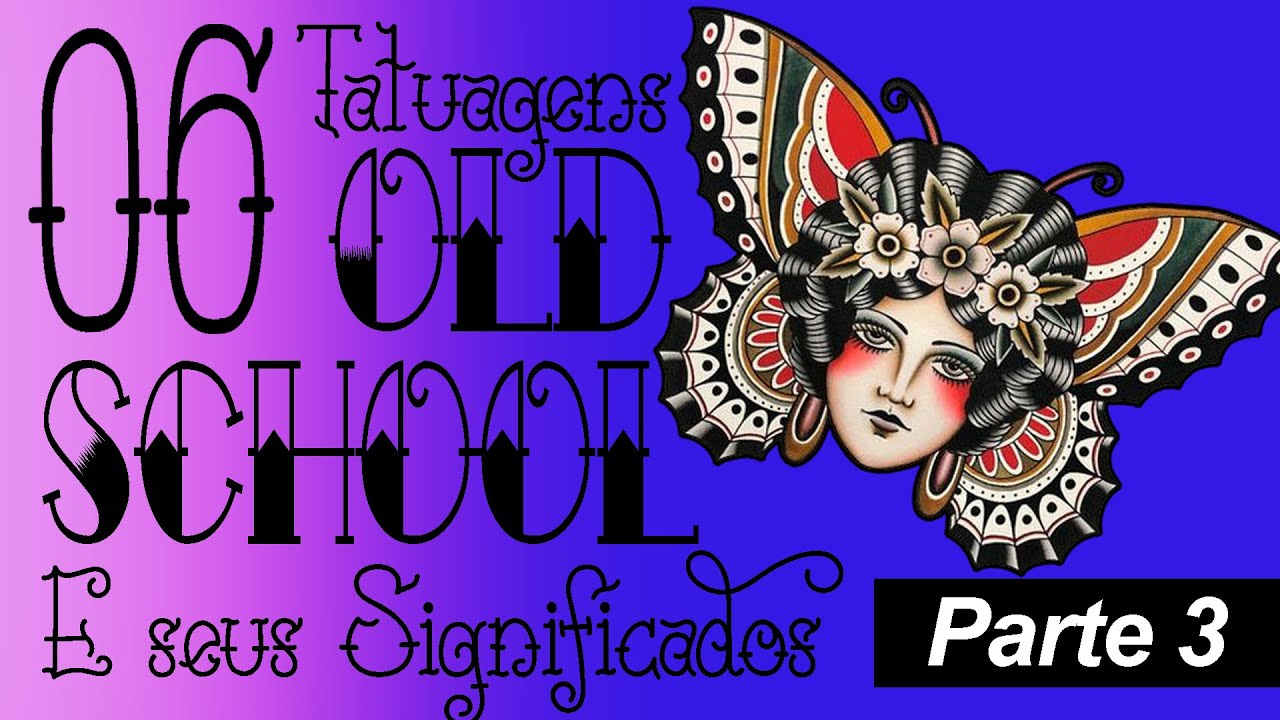 06 Tatuagens Old school e seus significados (Parte 3) - YouTube