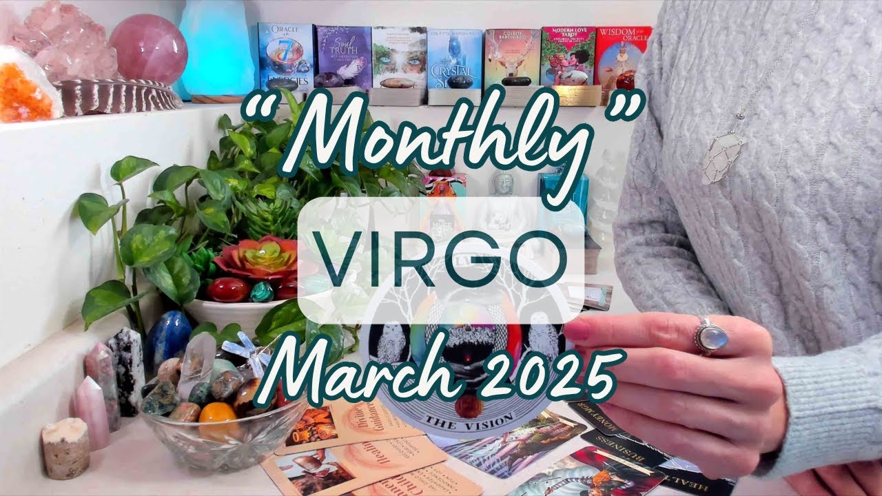 VIRGO "MONTHLY" March 2025: Vision Quest ~ Restructuring Life To Align ...