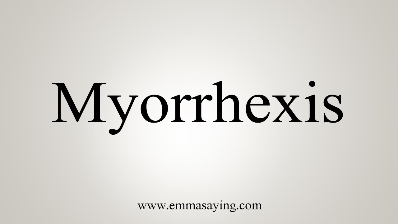 How To Say Myorrhexis - YouTube