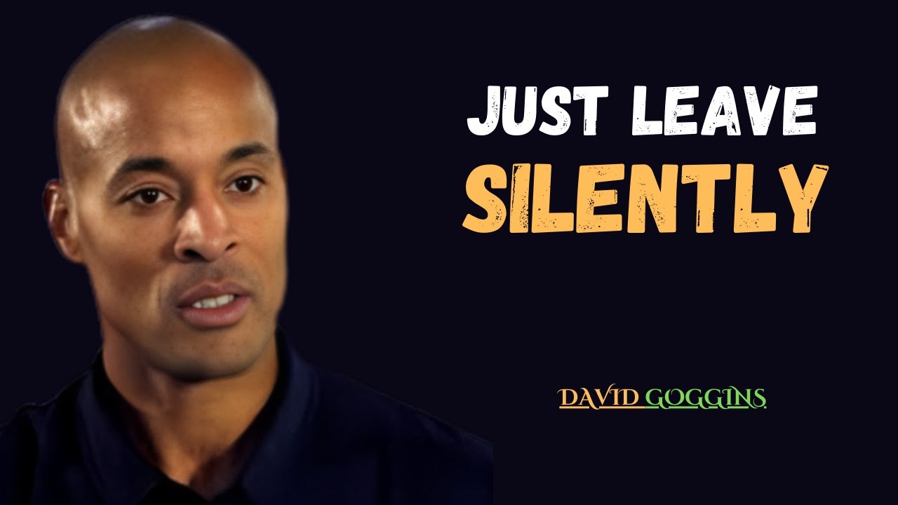 JUST LEAVE SILENTLY ||''The Best inspirational Speech By David Goggins ...