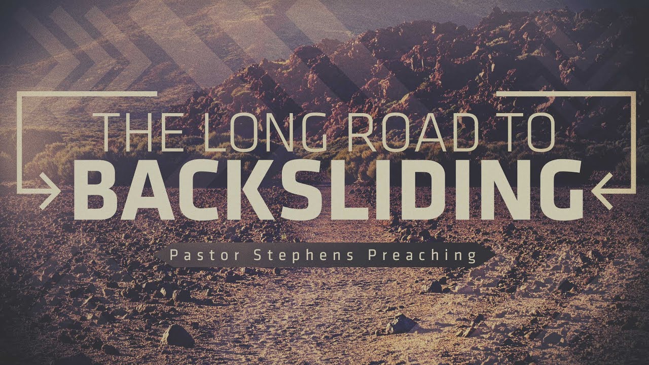 The Long Road To Backsliding 05312017 El Paso Christian Church Live ...