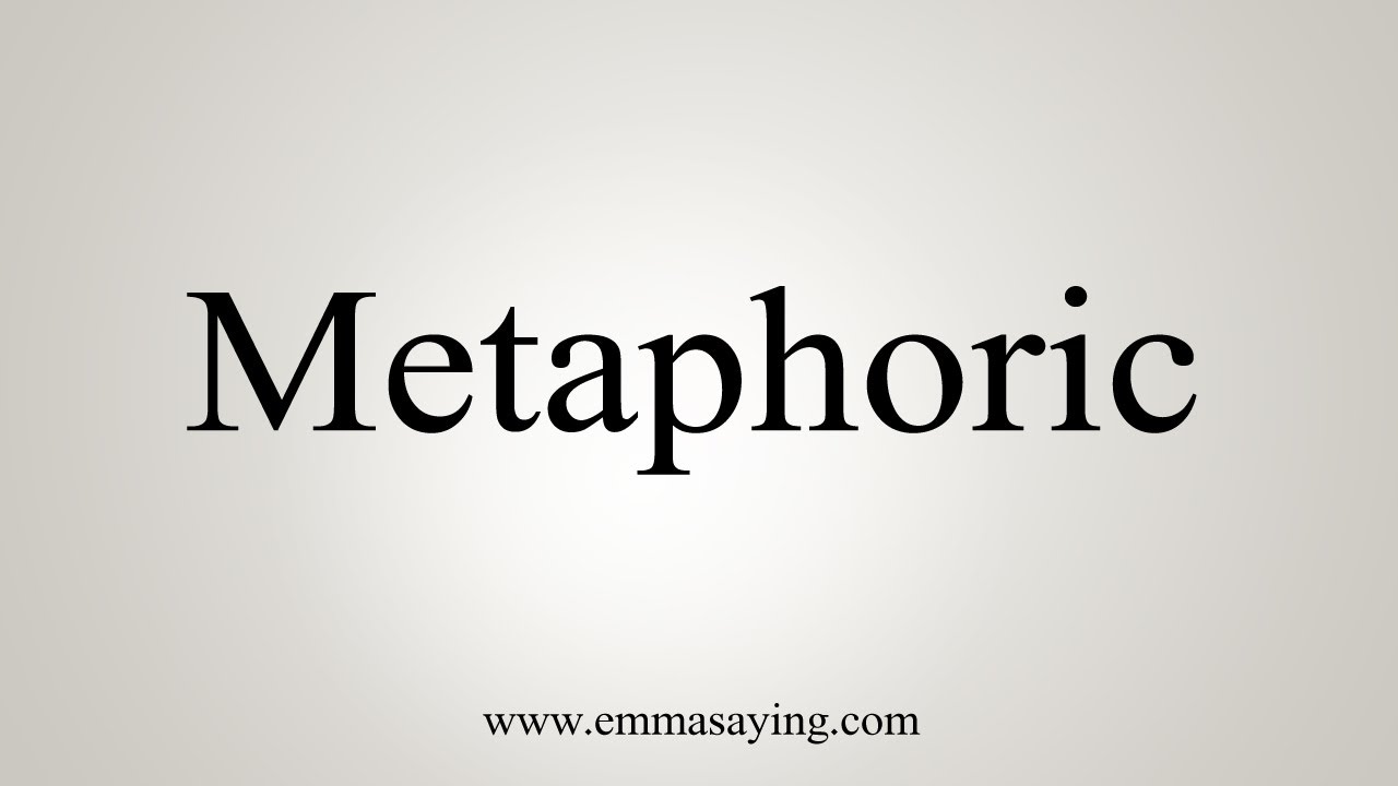 How To Say Metaphoric - YouTube