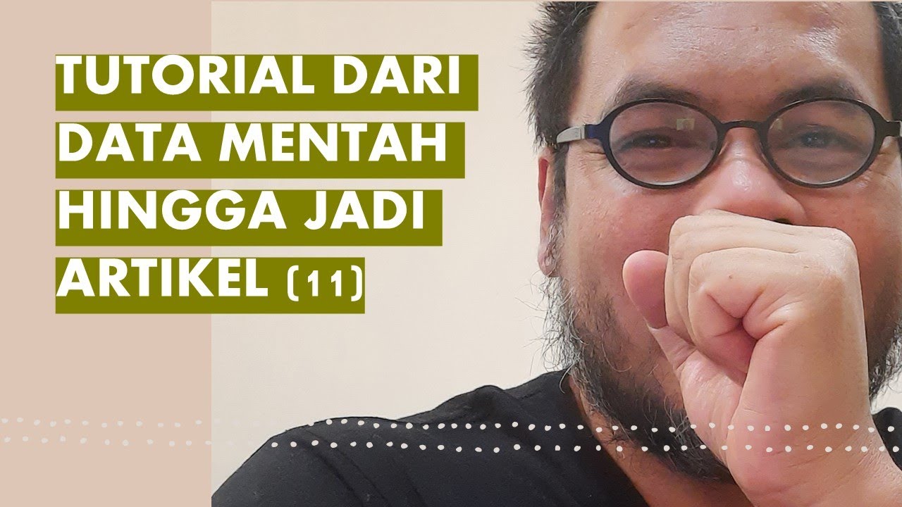 #179 TUTORIAL Dari Data Mentah Hingga Jadi Artikel (11) - YouTube