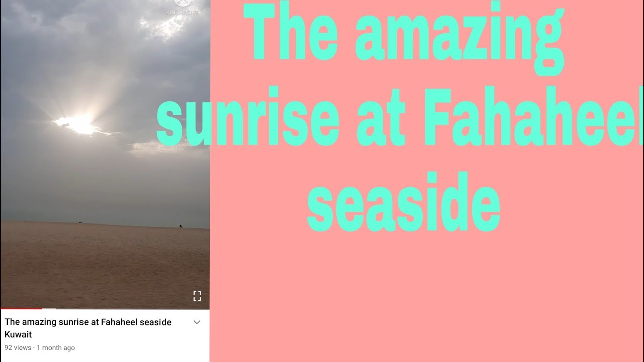 The amazing sunrise at Fahaheel seaside Kuwait - YouTube