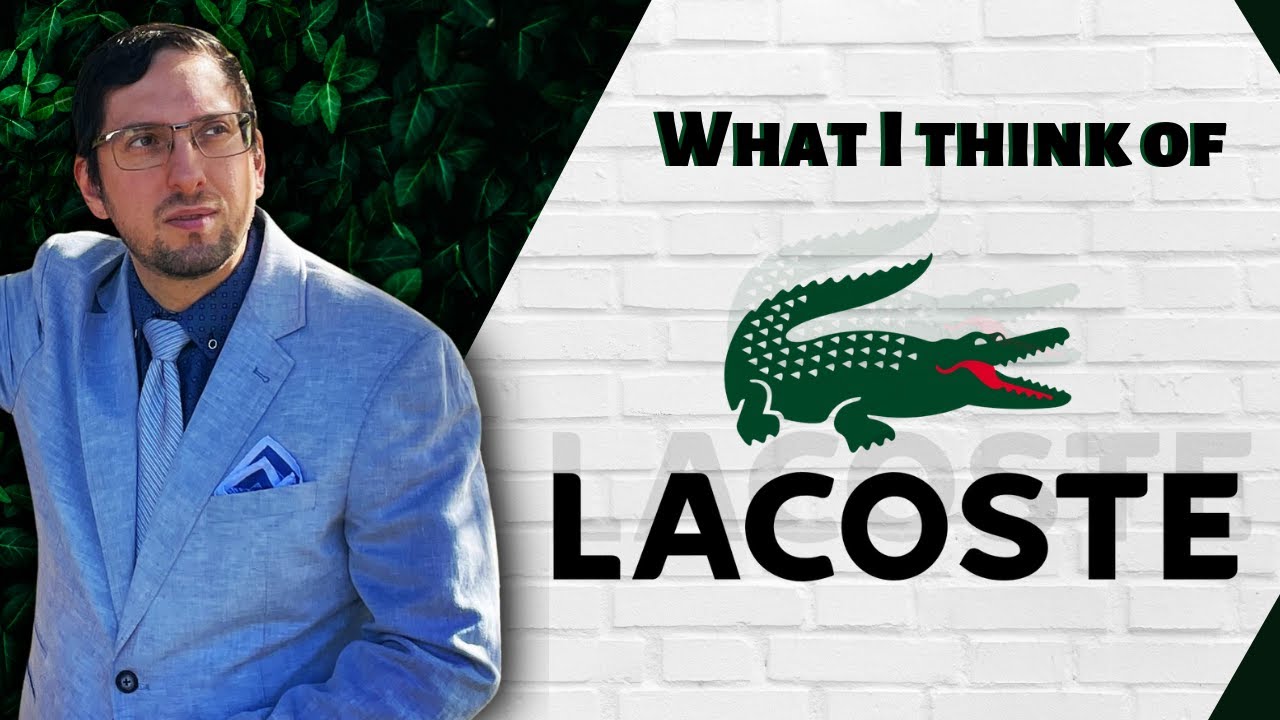 WHAT I THINK OF LACOSTE - YouTube