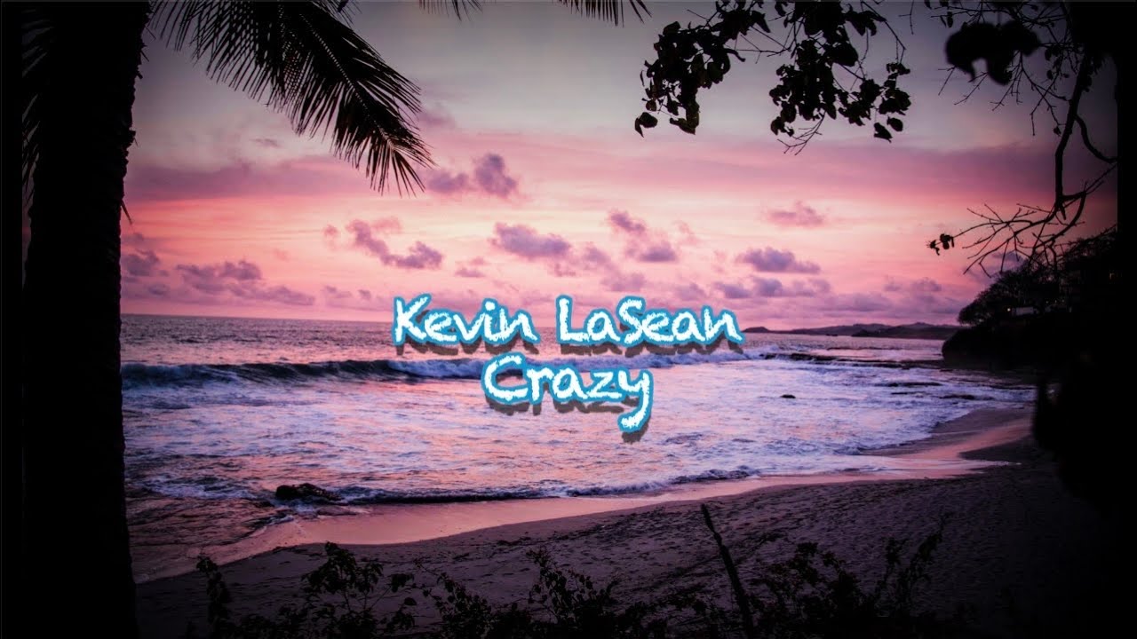 Kevin LaSean - Crazy (Lyrics) - YouTube