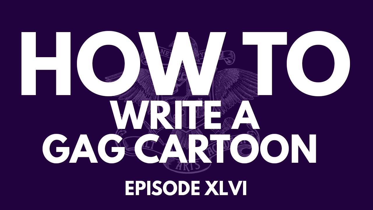How to Write a Gag Cartoon | New York Alt Arts Academy (Episode 46 ...