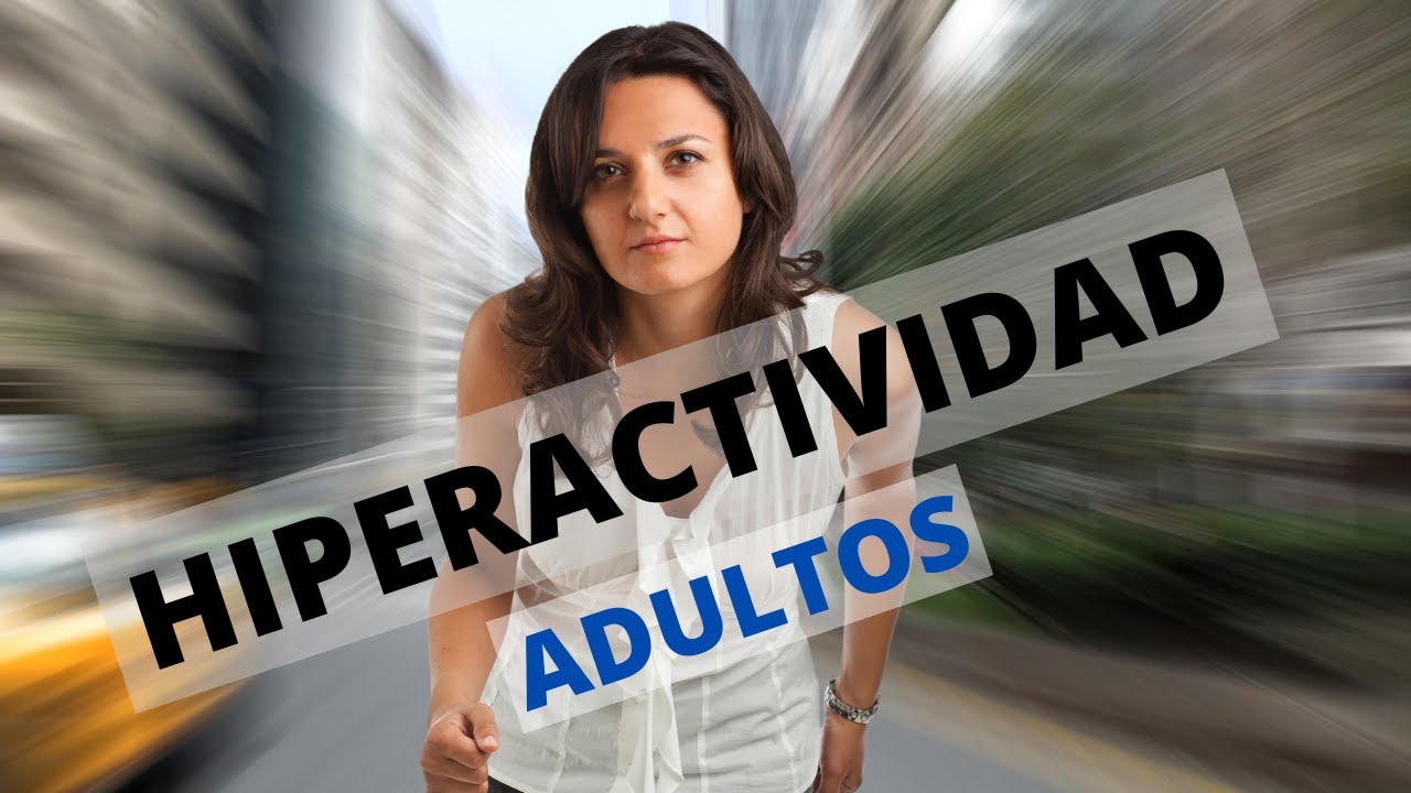 Cómo se ve la hiperactividad en adultos con TDAH? - YouTube