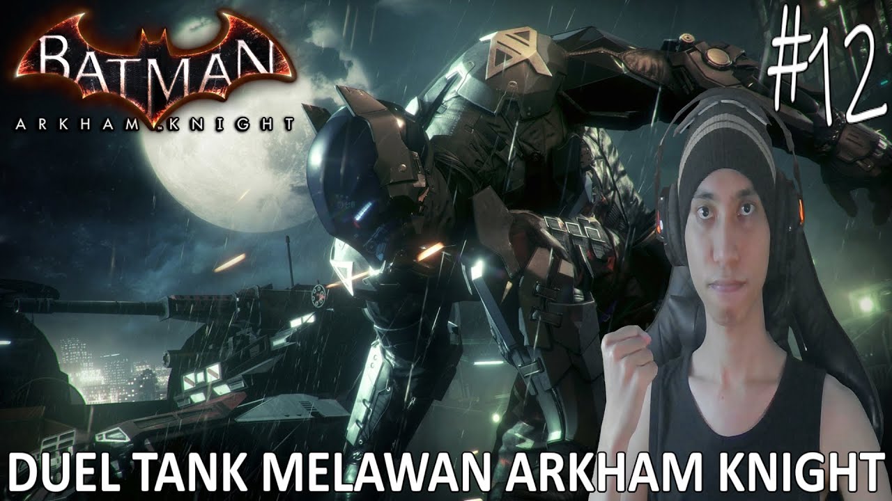 Duel Tank Melawan Arkham Knight - Batman Arkham Knight Indonesia #12 ...