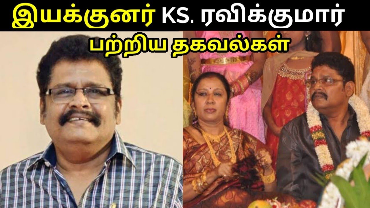 director ks ravikumar biography, age, family, wife, date of birth ...
