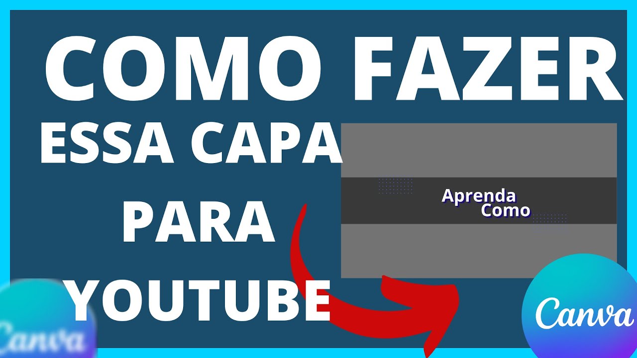 Como Fazer Capa Para Youtube Grátis No Canva 2023 Passo A Passo Youtube