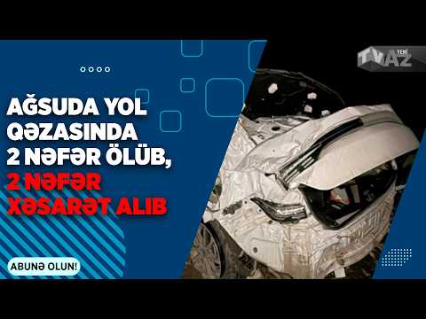AĞSUDA YOL QƏZASINDA 2 NƏFƏR ÖLÜB, 2 NƏFƏR XƏSARƏT ALIB