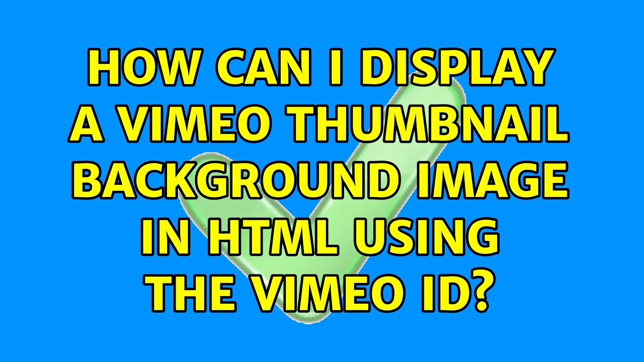 How can I display a vimeo thumbnail background image in html using the ...