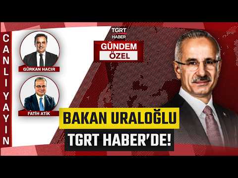 #CANLI | Ulaştırma ve Altyapı Bakanı Abdülkadir Uraloğlu TGRT Haber'de Soruları Cevaplıyor!
