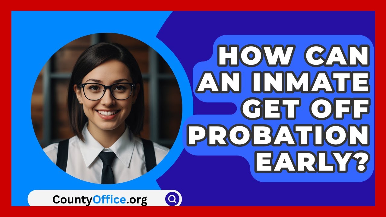 How Can An Inmate Get Off Probation Early? - CountyOffice.org - YouTube