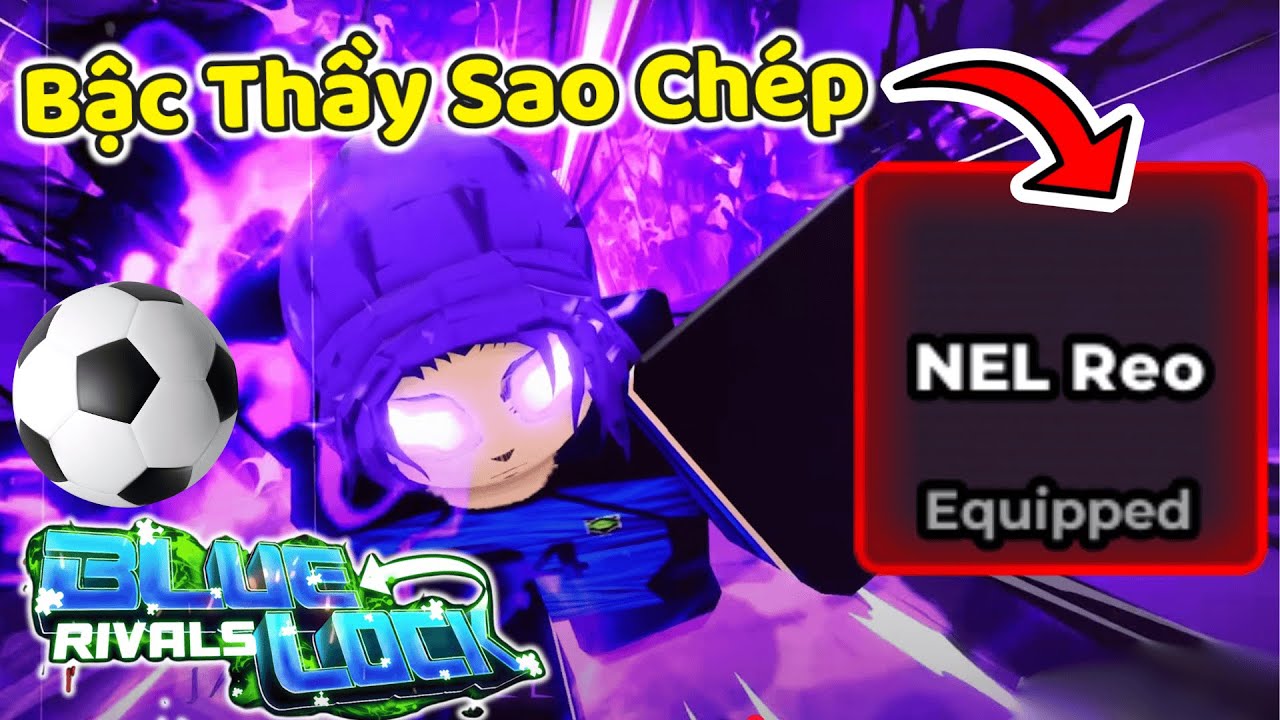 THNE PHÁT HIỆN BẬC THẦY SAO CHÉP NEL REO ĐÁ THỰC CHIẾN Blue Lock Rivals ...