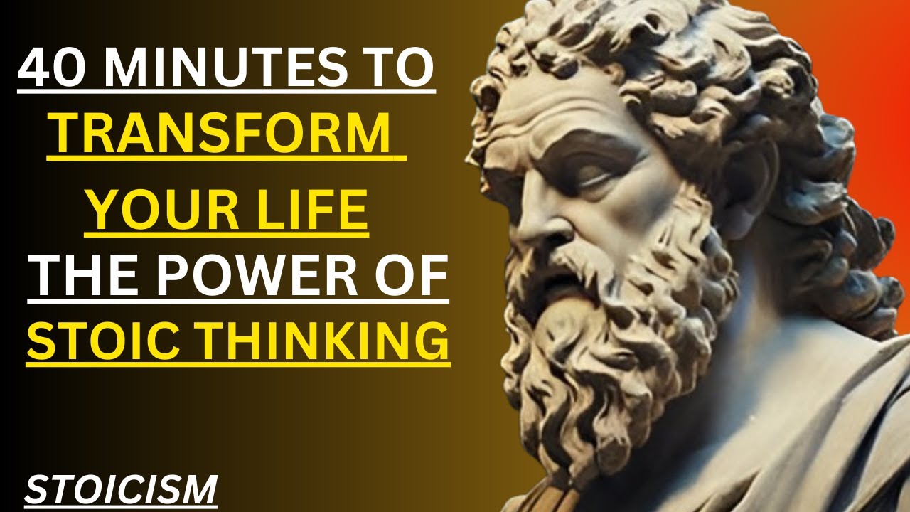 40 MINUTES TO TRANSFORM YOUR LIFE THE POWER OF STOIC THINKING ...