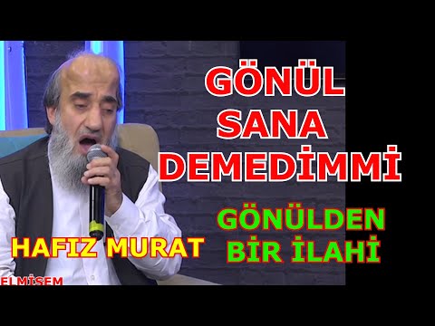 GÖNÜL SANA DEMEDİMMİ | Hafız Murat |