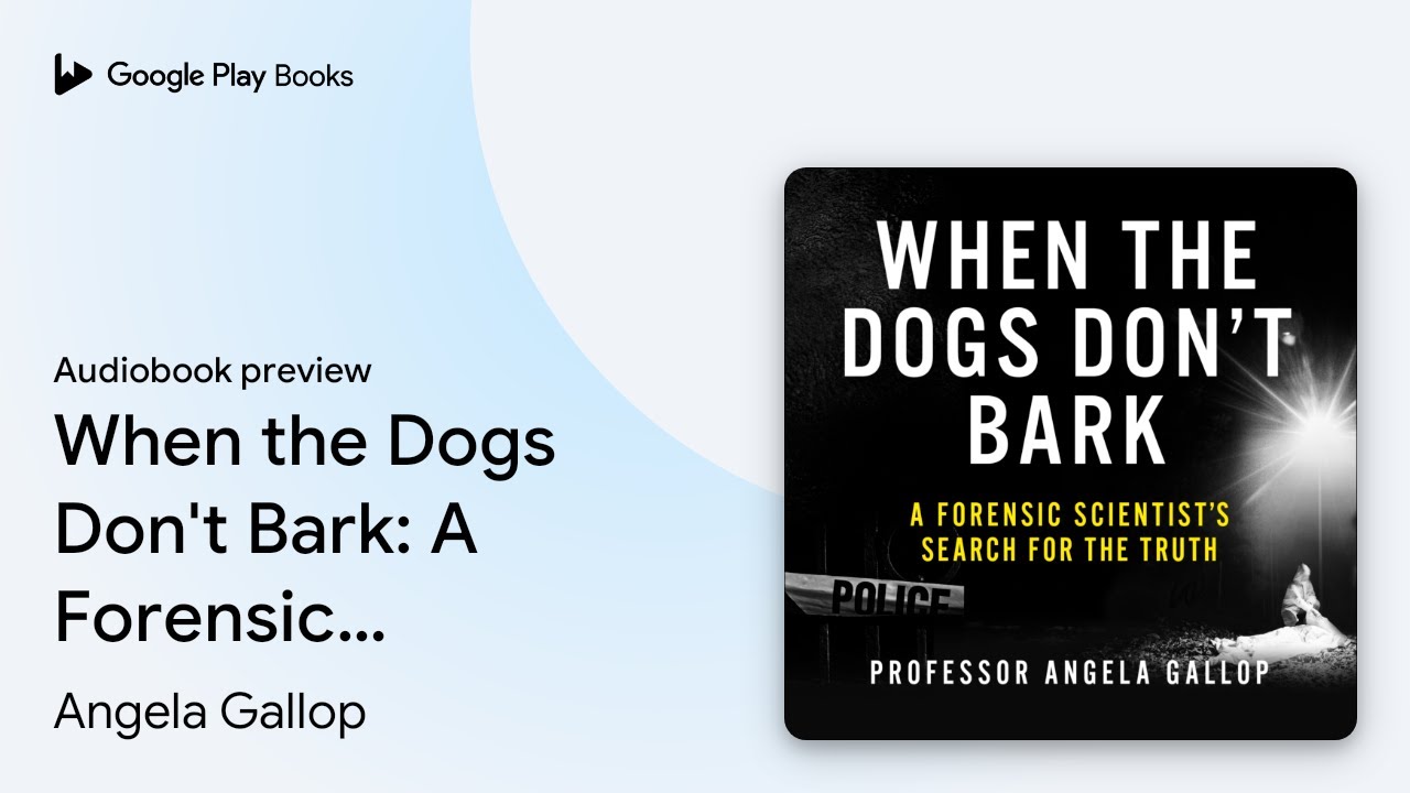 When the Dogs Don't Bark: A Forensic… by Angela Gallop · Audiobook ...