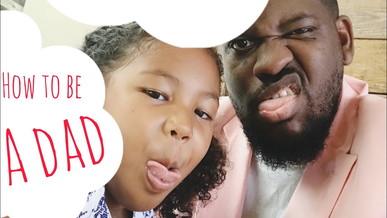 How To Be A Dad - YouTube