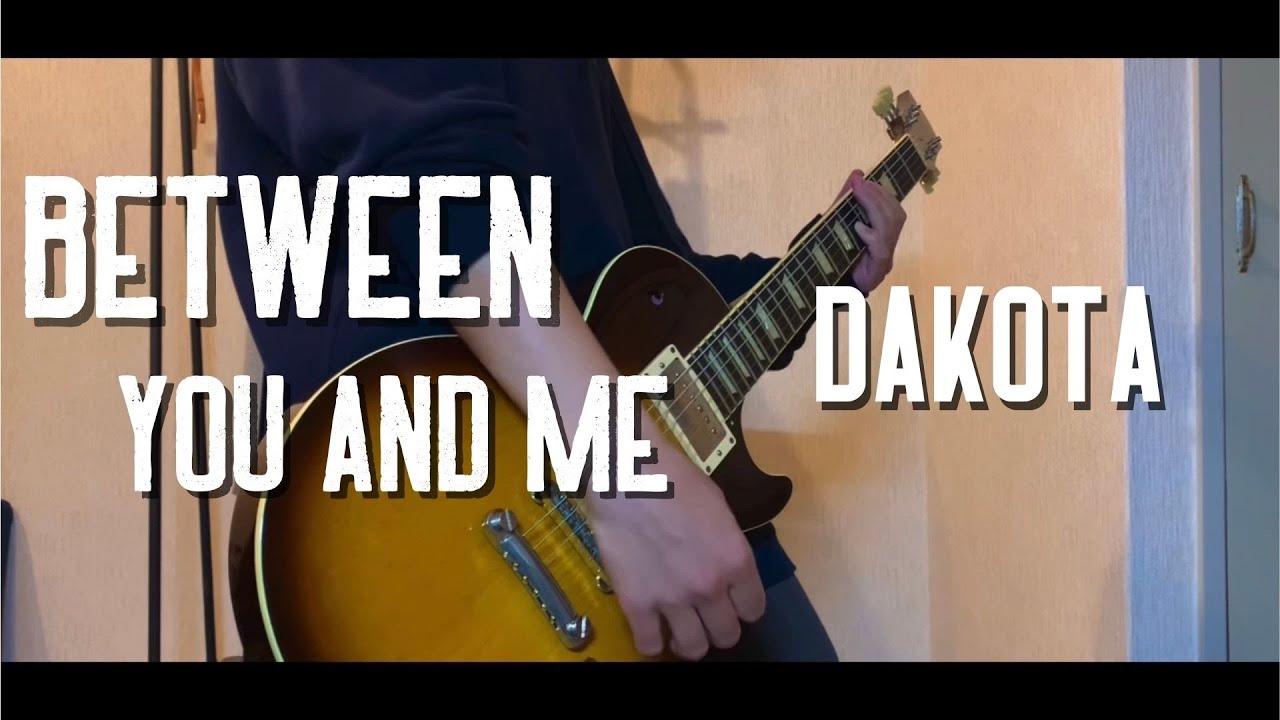 Between You & Me - Dakota【guitar cover】 - YouTube