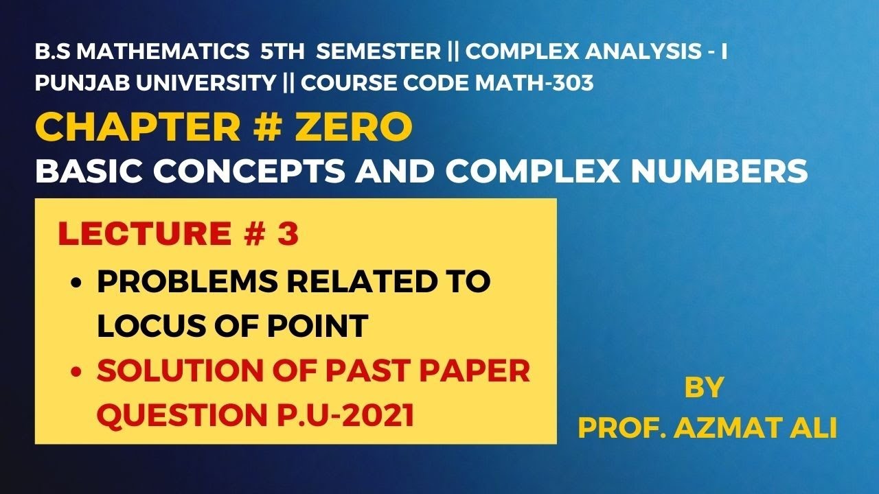 LECTURE # 3 ||PROBLEMS RELATED LOCUS OF POINTS||PAST PAPER QUESTION||COMPLEX ANALYSIS-I || P.U ...