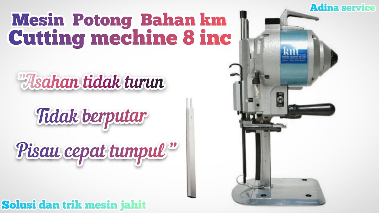 MESIN POTONG BAHAN KM 8"||ASAHAN TIDAK TURUN ||ASAHAN TIDAK BERPUTAR ...