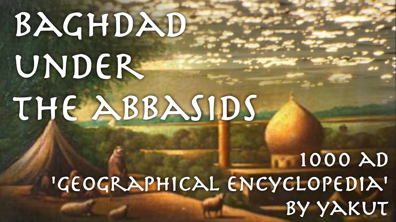 Baghdad under the Abbasids // Yaqut 1000 AD // Arabic Primary Source ...