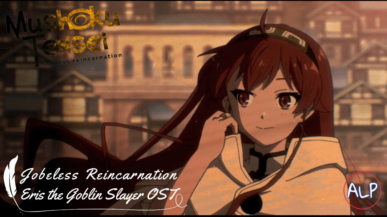Mushoku Tensei jobless reincarnation Eris the Goblin Slayer SoundTrack ...