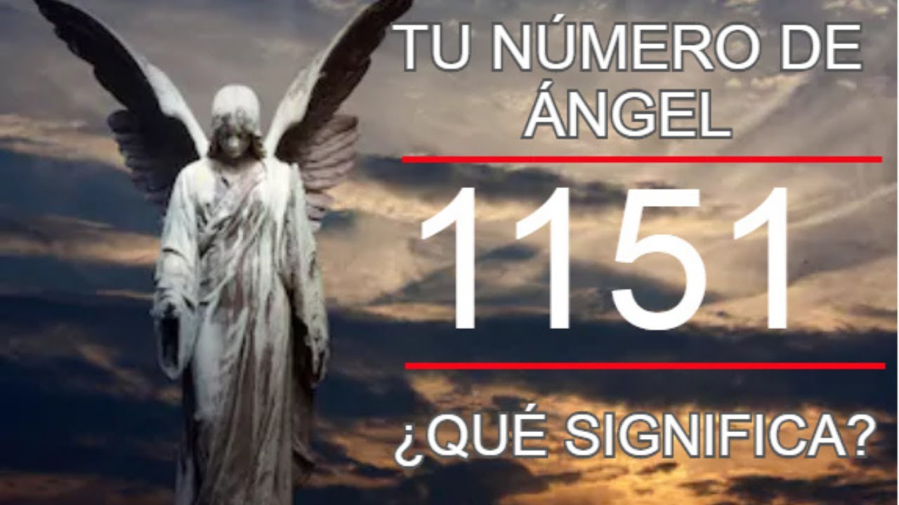 Número de Ángel 1151 | Conoce el Significado del Número 1151 | - YouTube