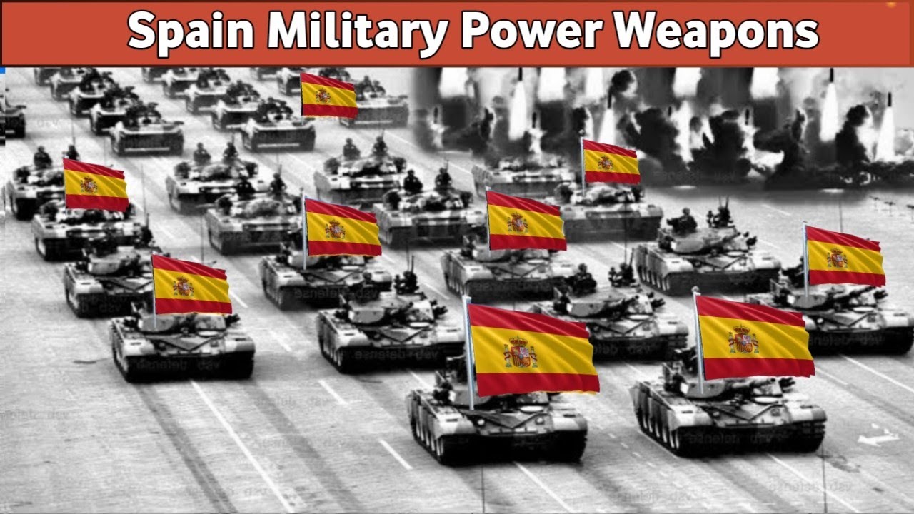 How Powerful Is Spain? SPAIN MILITARY POWER | Spanish Armed Forces ...