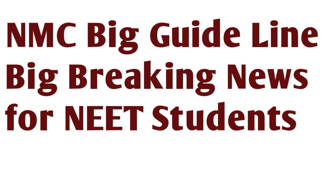 NMC Big Guide Line Big Breaking News for NEET Students - YouTube