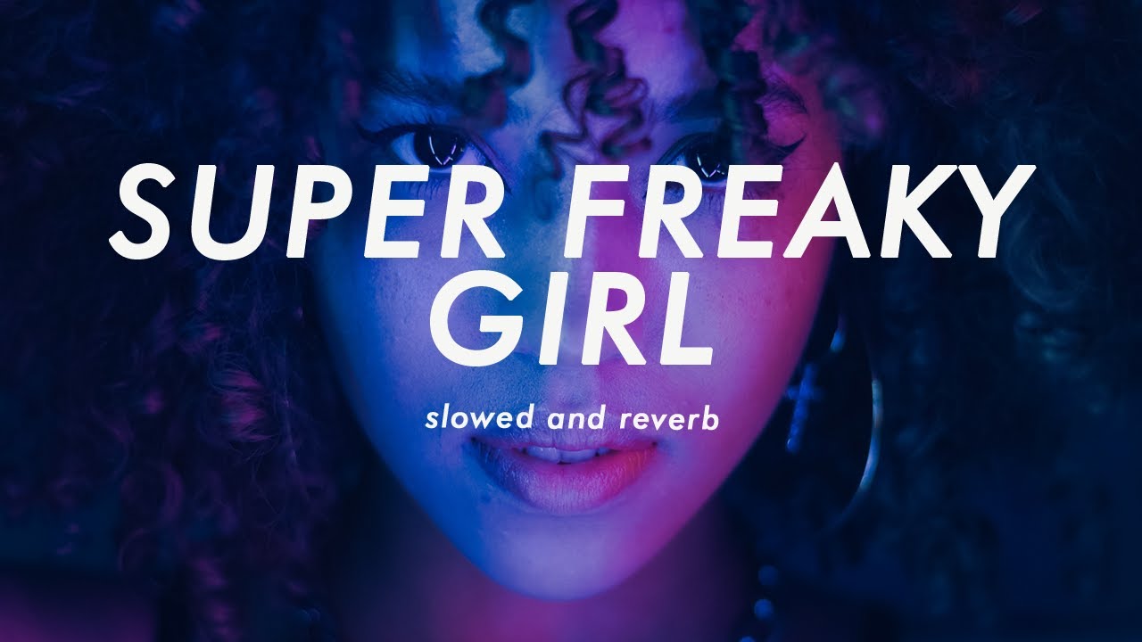 Nicki Minaj - Super Freaky Girl (slowed + reverb) - YouTube