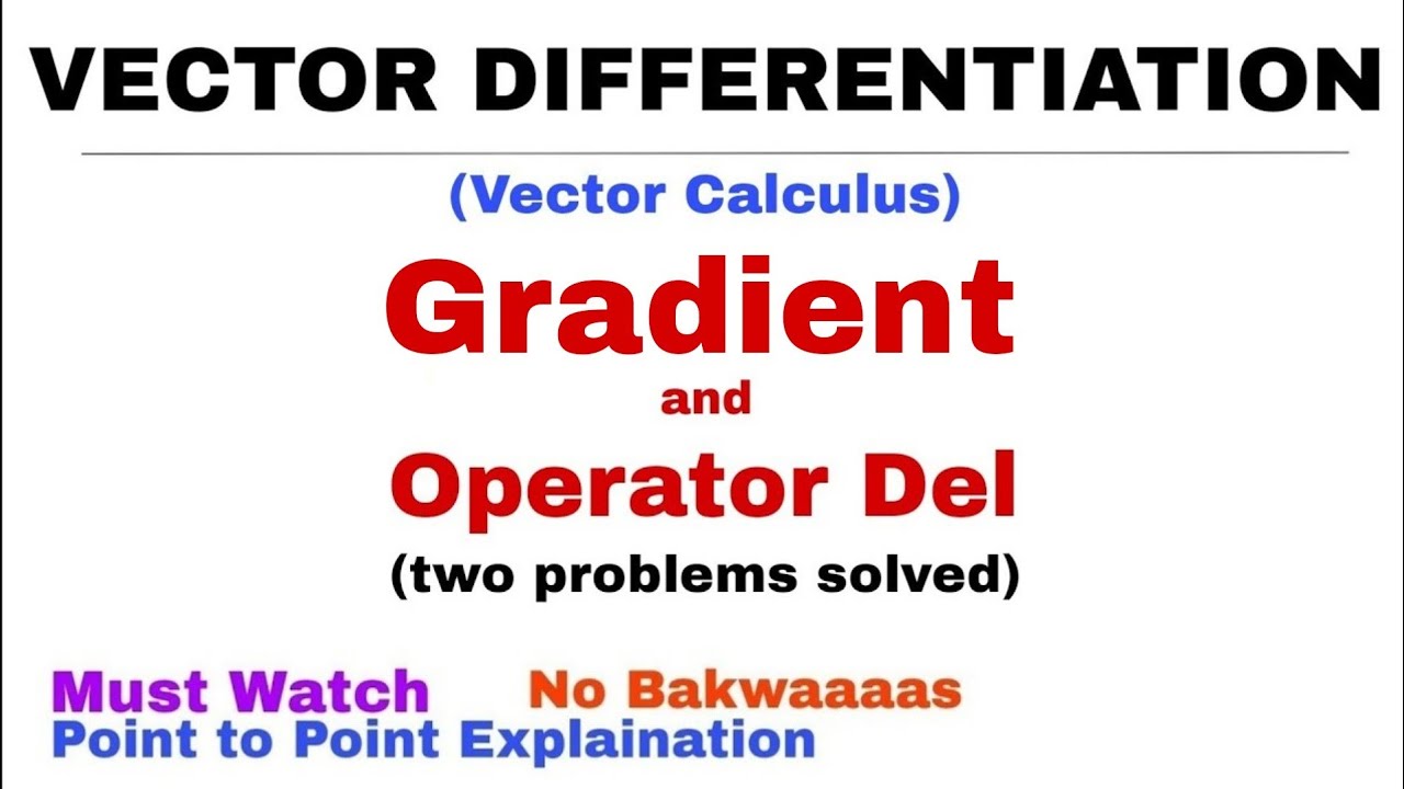 1. Gradient of a Vector | Operator Del | Vector Calculus | 2 Problems ...