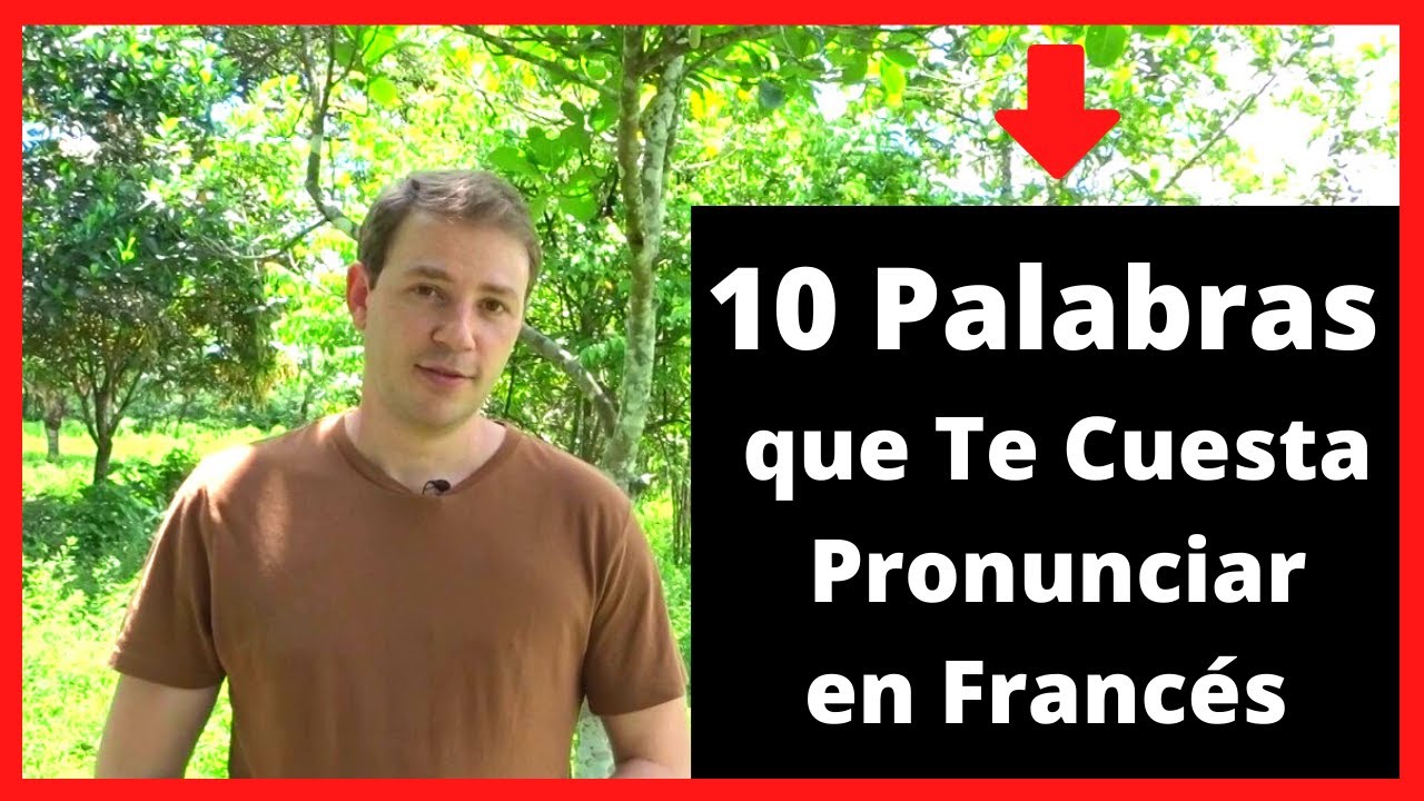 🔴 10 Palabras que Pronuncias Mal en Francés - YouTube