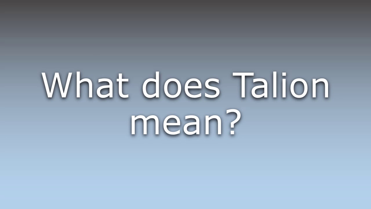 What does Talion mean? - YouTube