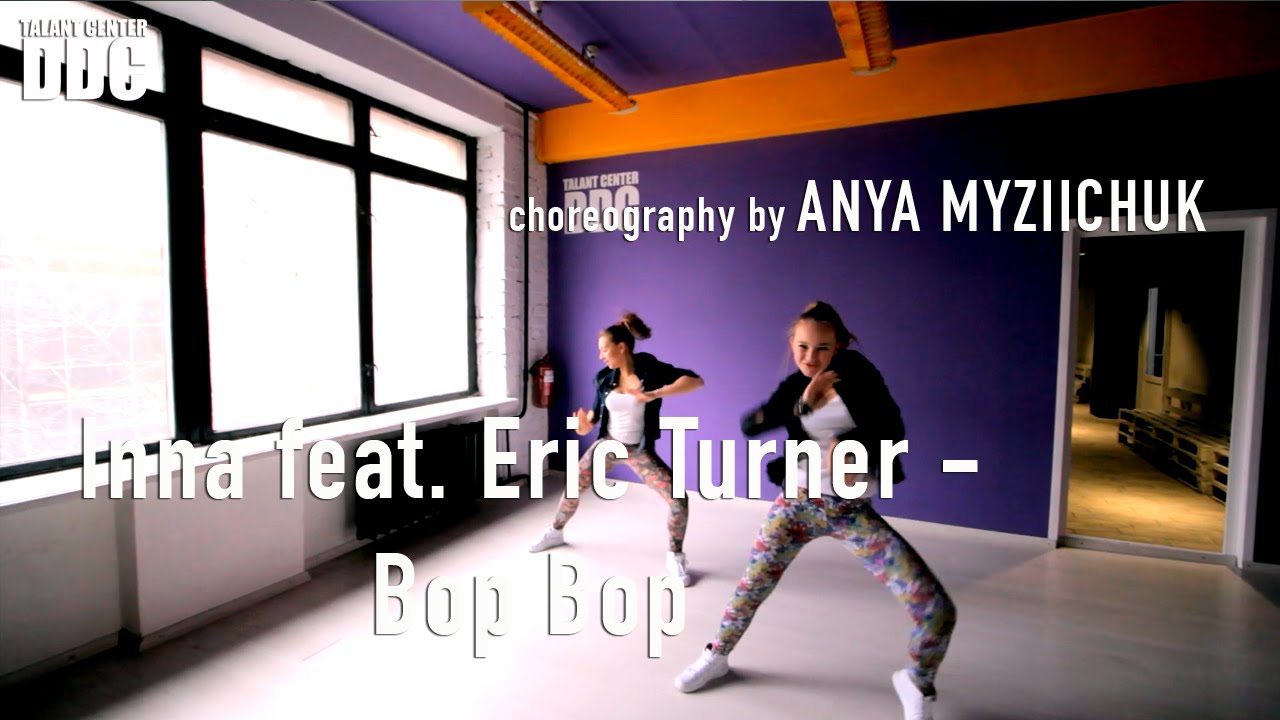 Inna feat. Eric Turner - Bop Bop choreography by ANYA MYZIICHUK ...