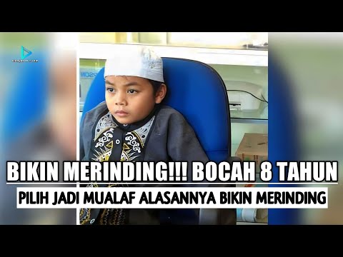 MERINDING! KISAH BOCAH 8 TAHUN MILIH JADI MUALAF ALASANNYA BIKIN MERINDING