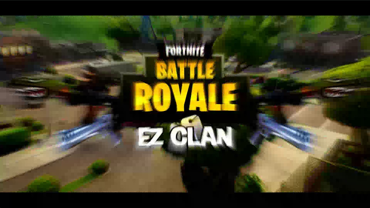 Ez Clan - New Fortnite Battle Royale Clan Intro - YouTube