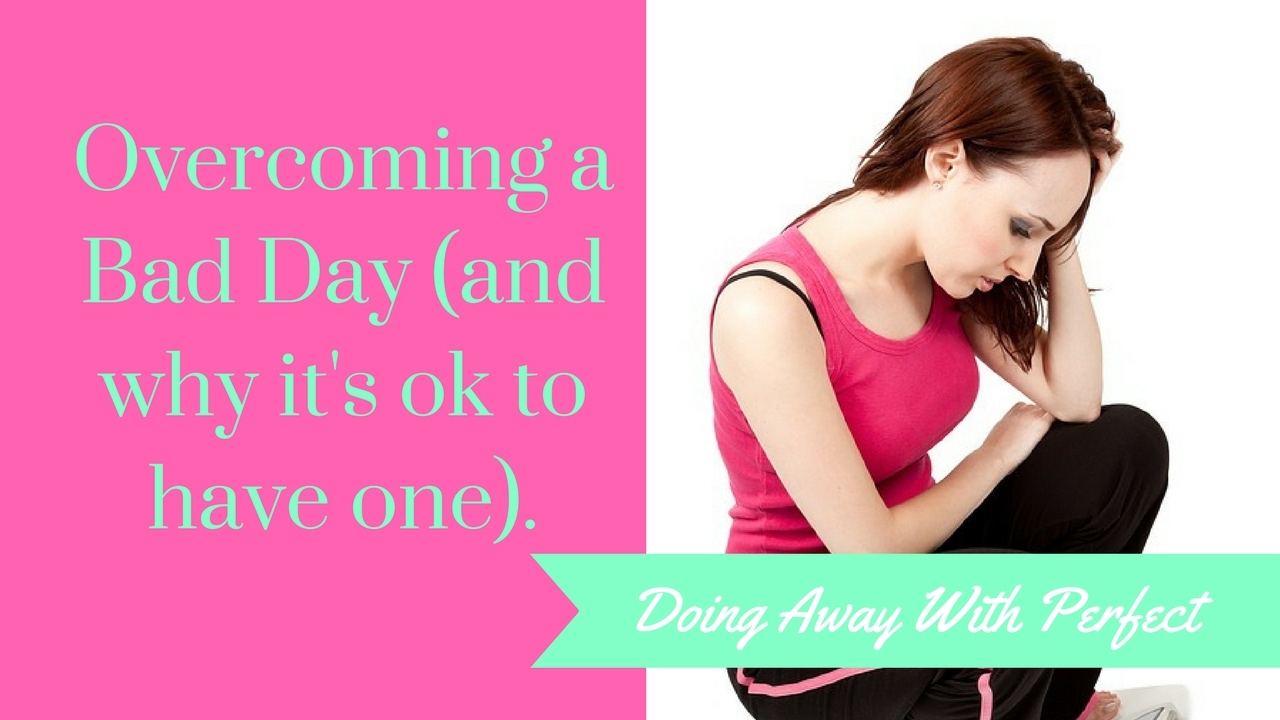 Overcoming a bad day (and why it's ok to have one) - YouTube