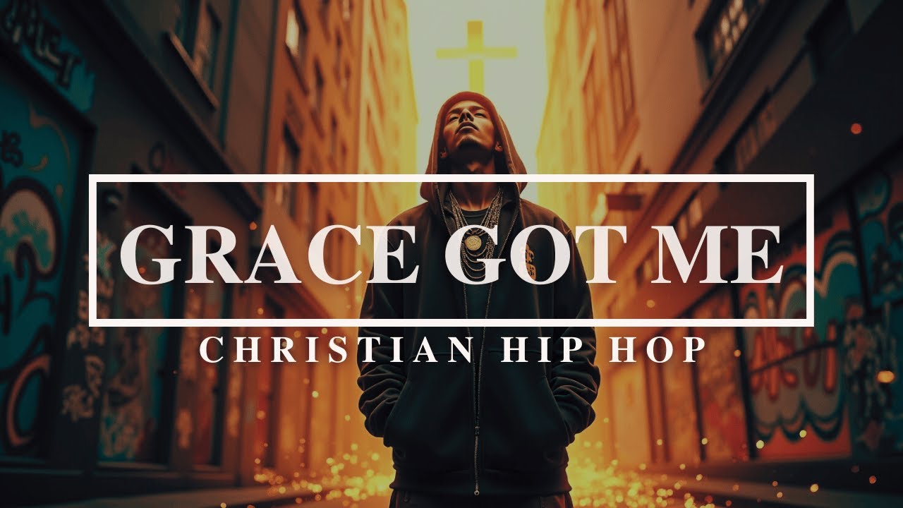 NEW Christian Hip Hop | Grace Got Me ️ Christian Rap Songs - YouTube