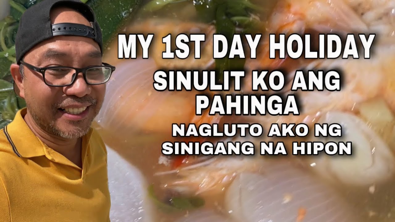 MY 1ST DAY HOLIDAY, SINULIT ANG PAHINGA, NAGLUTO AKO SINIGANG NA HIPON ...