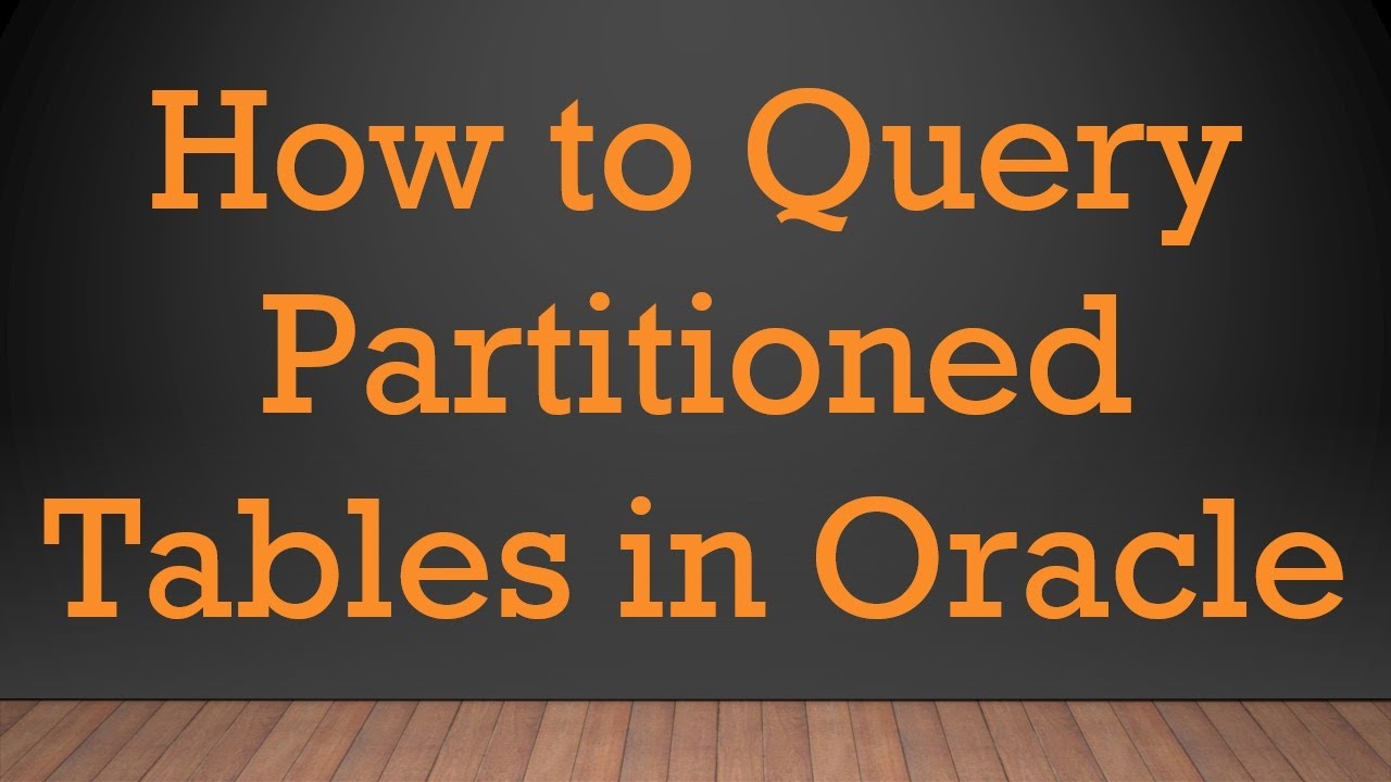 How to Query Partitioned Tables in Oracle - YouTube