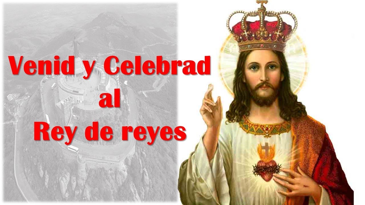 Venid y celebrad al Rey de reyes. Entrada misa domingo de Cristo Rey ...