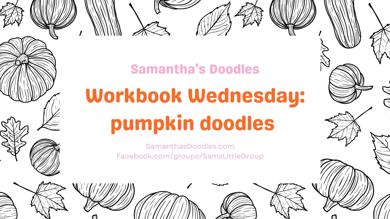 Workbook Wednesday: Pumpkin Doodles by Samantha’s Doodles - YouTube