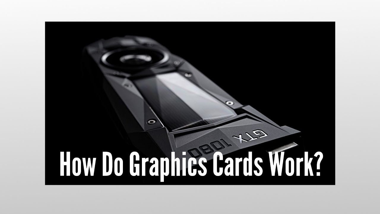 How Do Graphics Cards Work? - Youtube